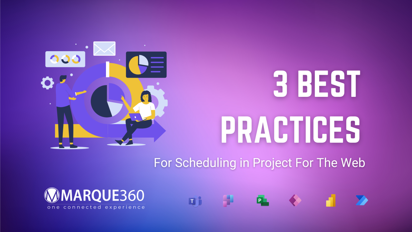 3 Best Practices: Scheduling in Project for the Web - Marque360