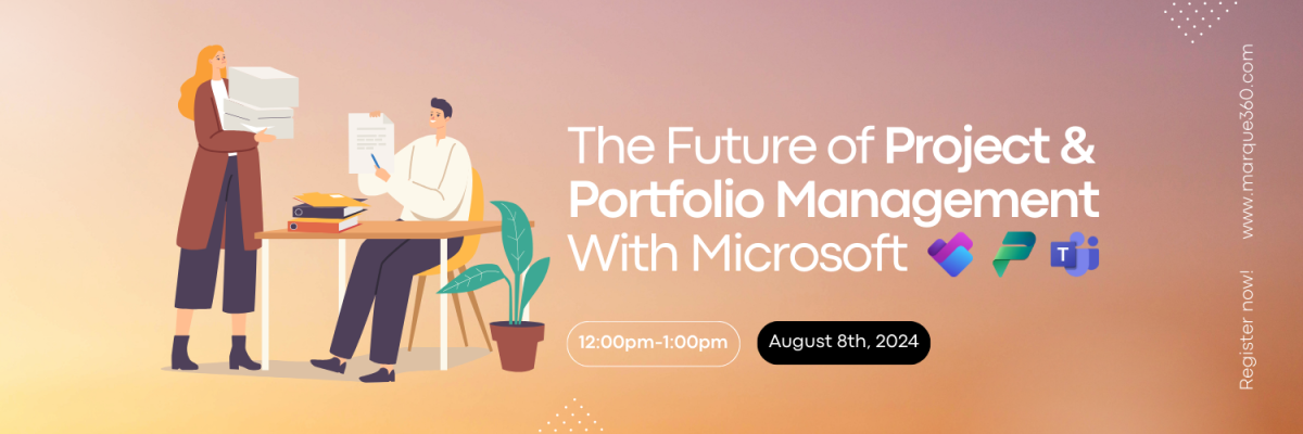 The Future of Project & Portfolio Management with Microsoft - Marque360